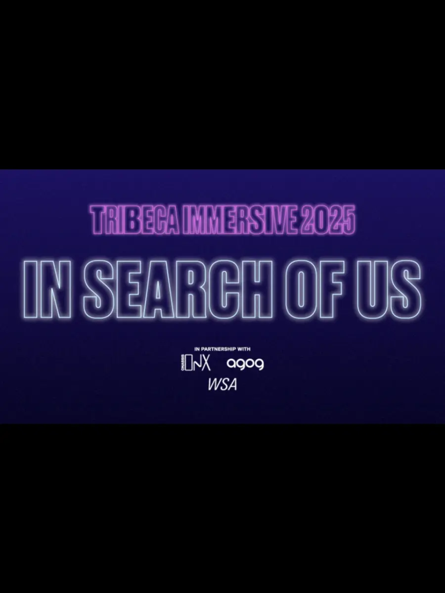 Tribeca Immersive 2025: In Search of Us - In Partnership with Onassis ...